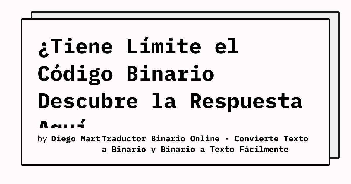 ¿Tiene Límite el Código Binario Descubre la Respuesta Aquí | Traductor ...